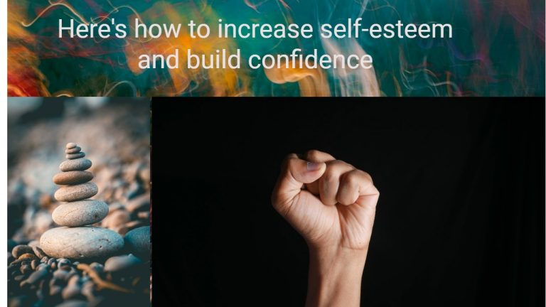Here's how to increase self-esteem and build confidence