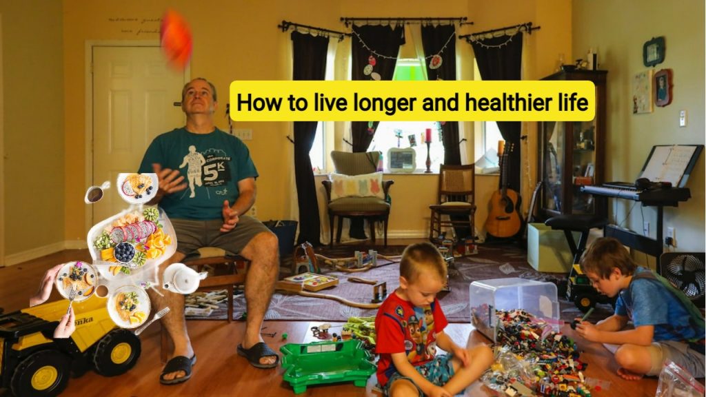How to live longer and healthier life