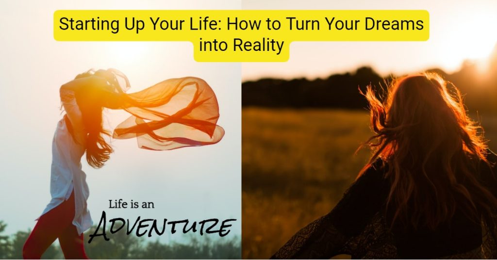 Starting Up Your Life: How to Turn Your Dreams into Reality