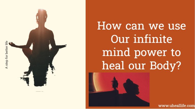 How can we use Our infinite mind power to heal our Body?