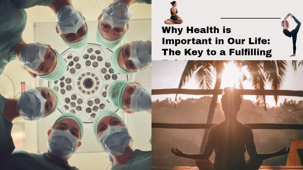 Why Health is Important in Our Life: The Key to a Fulfilling Existence