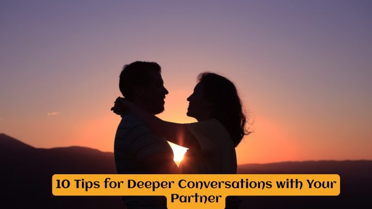 10 Tips for Deeper Conversations with Your Partner