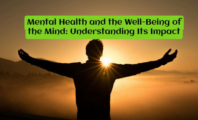 Mental Health and the Well-Being of the Mind: Understanding Its Impact