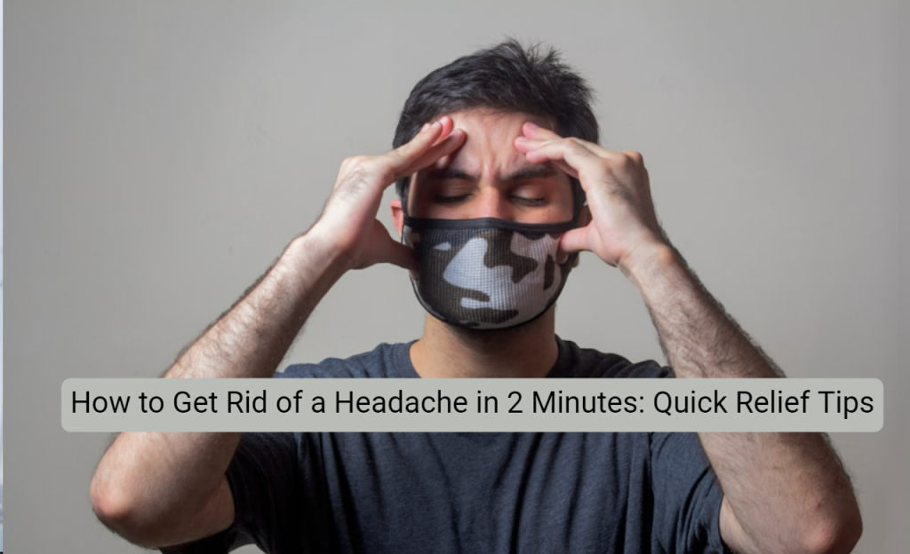 How to Get Rid of a Headache in 2 Minutes: Quick Relief Tips
