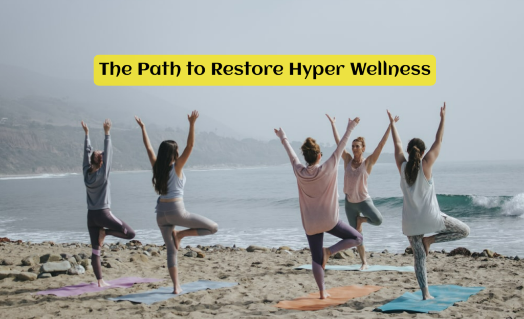 The Path to Restore Hyper Wellness